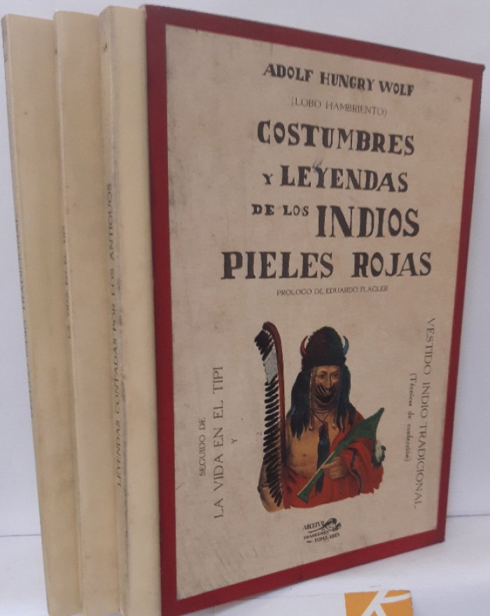 Costumbres y leyendas de los indios pieles rojas de Hungry wolf, Adolf ...